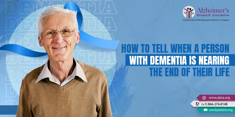 How to tell when a person with dementia is nearing the end of their ...